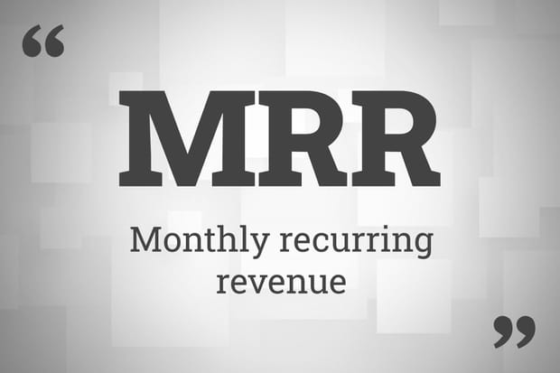 MRR = Monthly recurring revenue