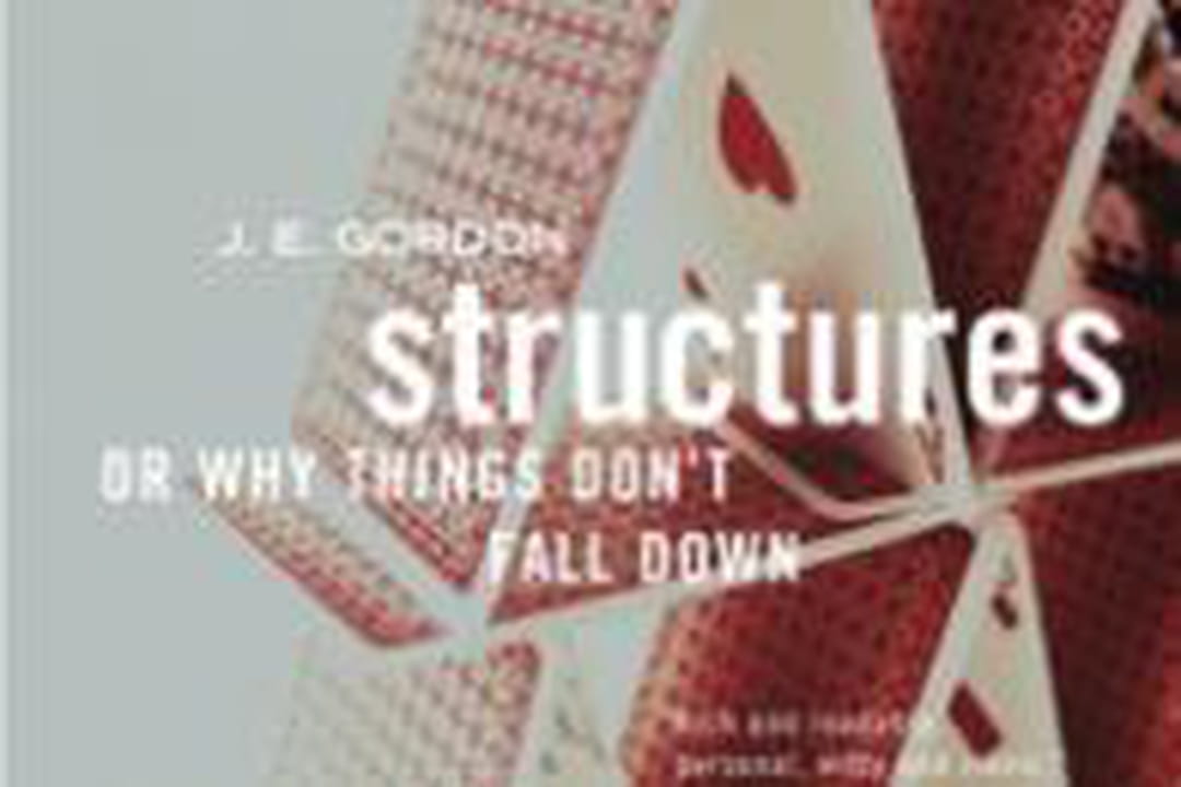 "Structures :Or Why Thing Don't Fall Down", J.E. Gordon